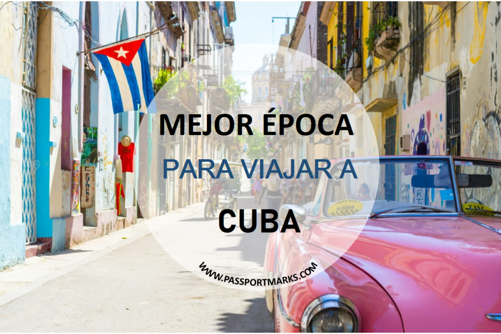 Mejor época para viajar a Cuba con Passport Marks