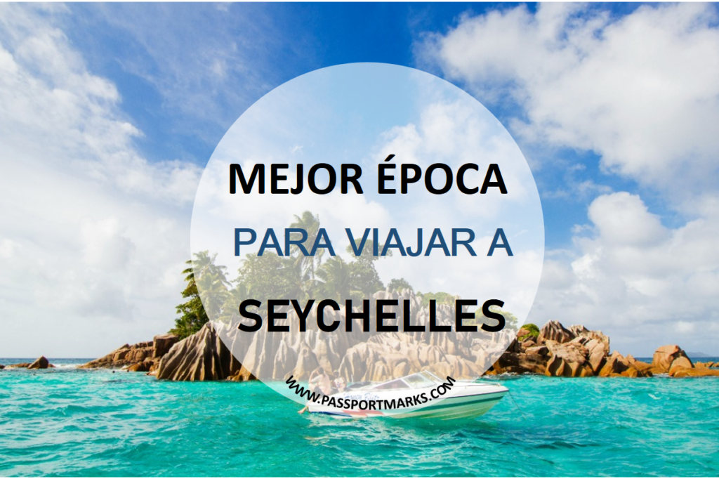 Mejor época para viajar a Seychelles con Passport Marks