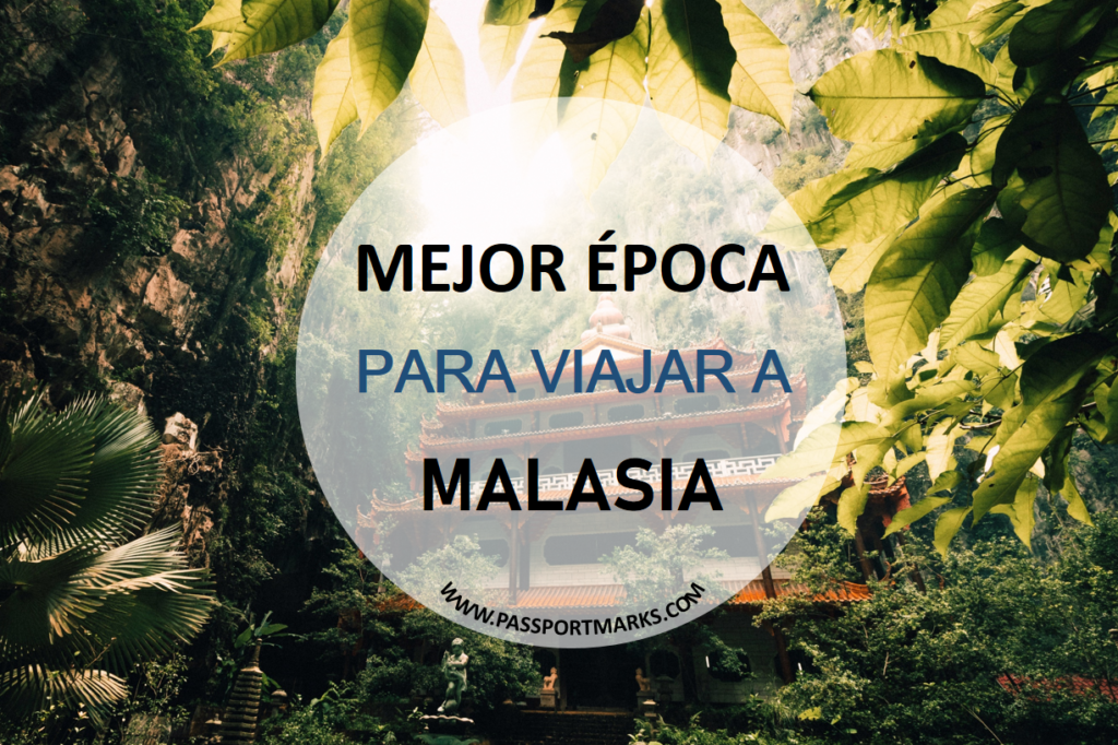 Mejor época para viajar a Malasia con Passport Marks