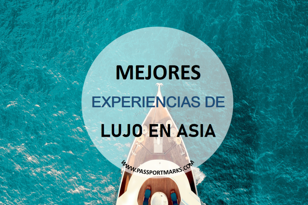 Mejores experiencias de lujo en Asia con Passport Mark Mejores experiencias de lujo en Asia con Passport Mark